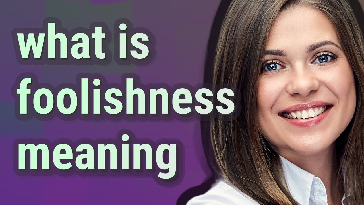 Foolishness Meaning Of Foolishness YouTube foolishness-meaning-of-foolishness-youtube