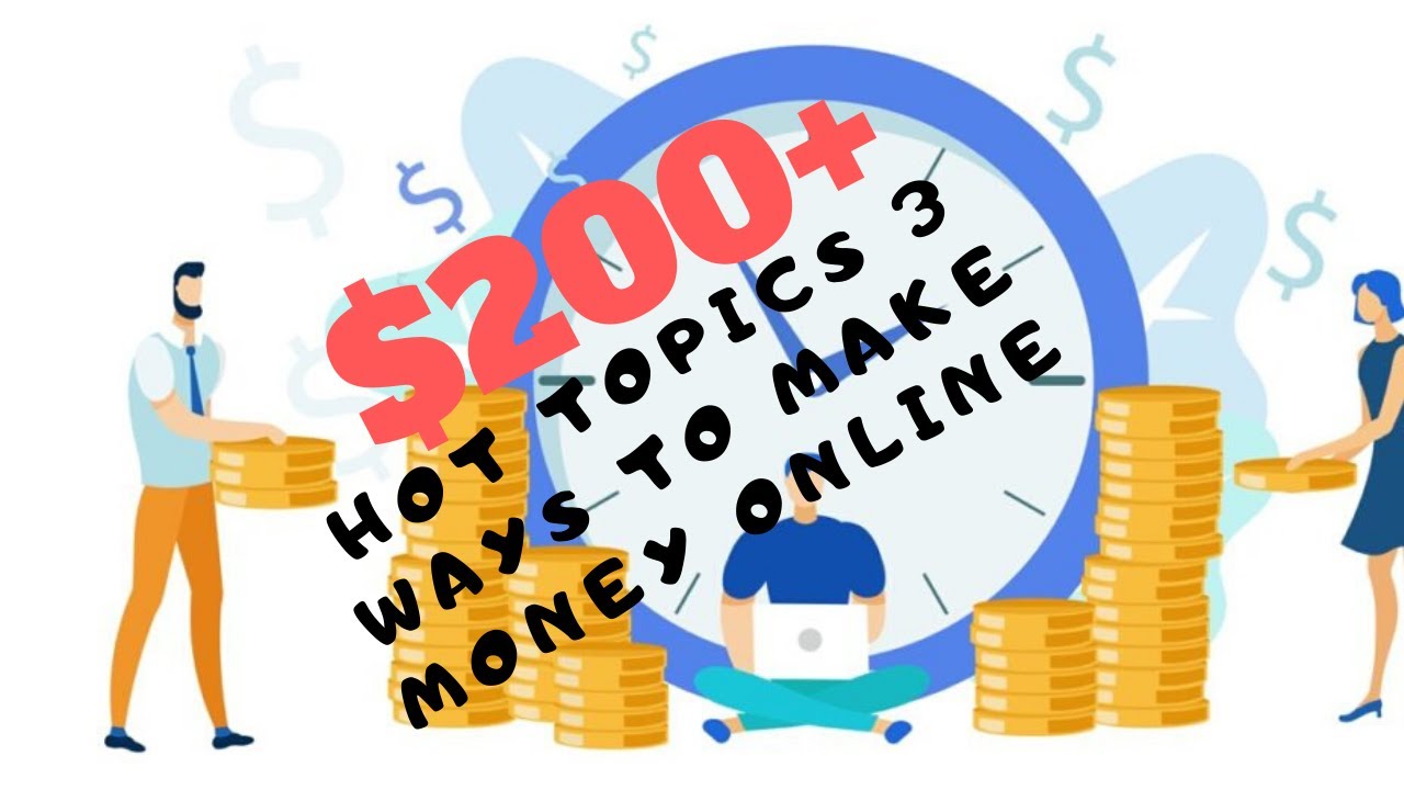 Hot Topics 3 Ways to Make Money Online - YouTube