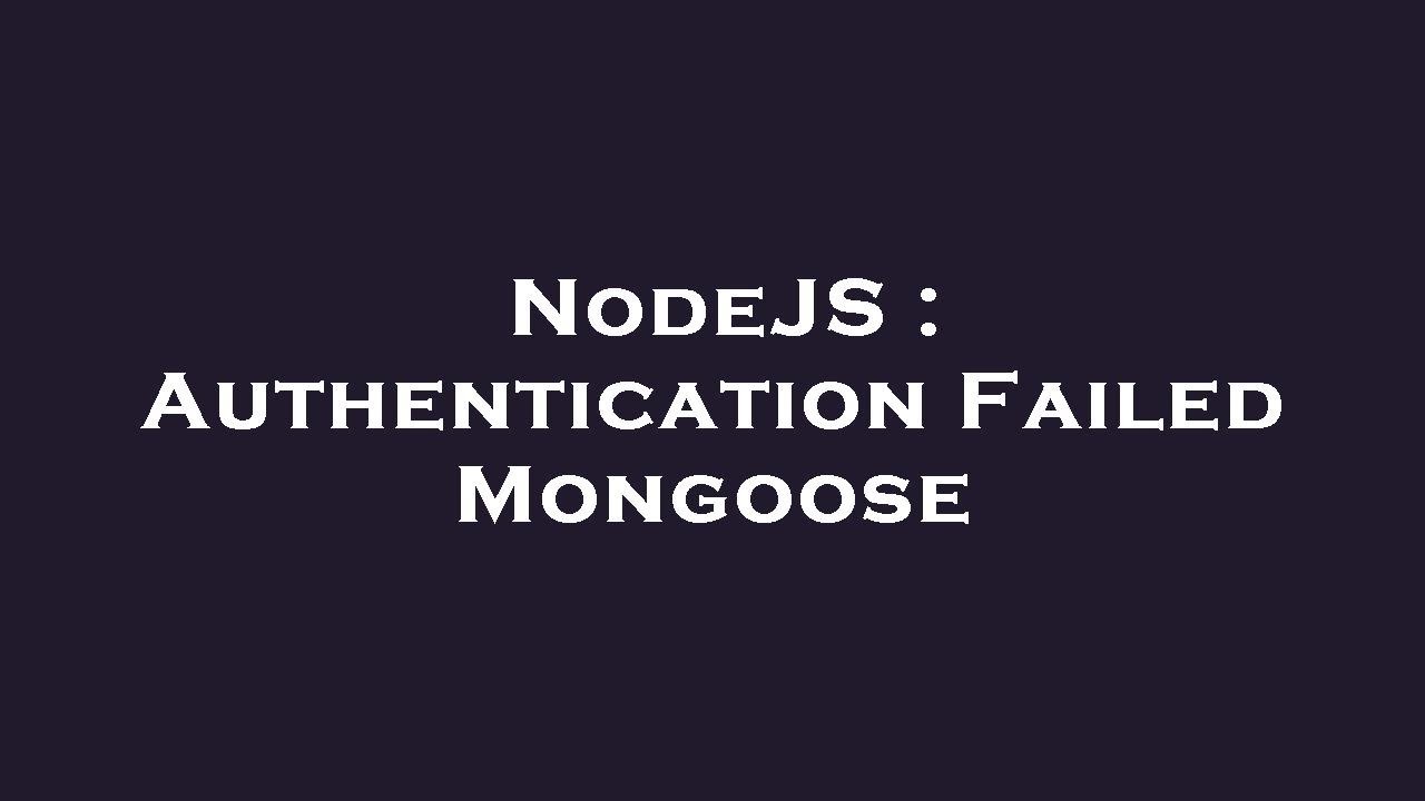 Nodejs Authentication Failed Mongoose Youtube 5791