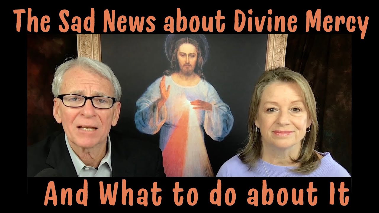 The Sad News about Divine Mercy and What to Do about It. - YouTube