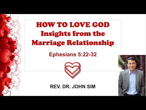 How to Love God, Insights from the Marriage Relationship - Ephesians 5: 22-32 | Rev. Dr. John ...