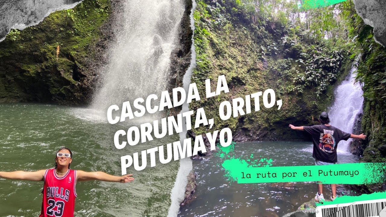 LA RUTA POR EL PUTUMAYO | Cascada la CORUNTA, Orito, Putumayo| - YouTube