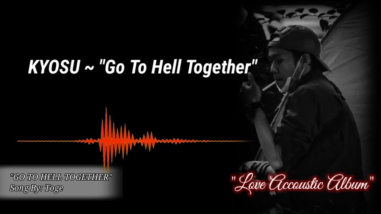 KYOSU ~ GO TO HELL TOGETHER - YouTube