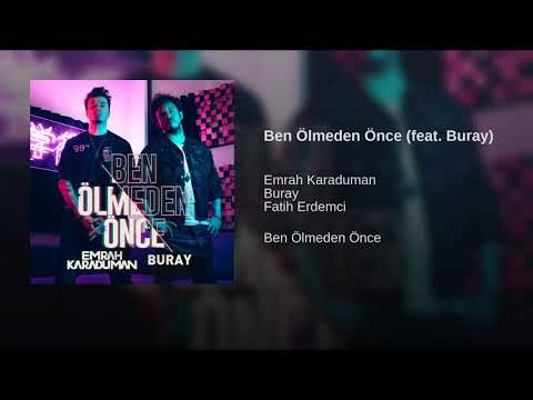 Emrah Karaduman feat Buray - Ben Ölmeden Önce