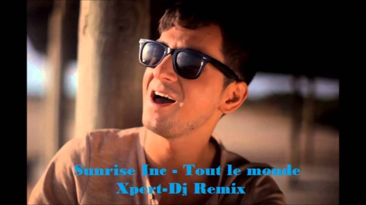 Sunrise Inc Tout le monde feat Miradey) Xpert Dj Remix - YouTube