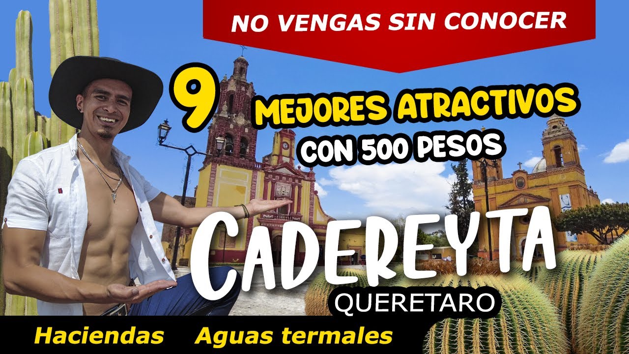 ¿QUE HACER en CADEREYTA QUERÉTARO? Los 9 Mejores atractivos con $500 ...