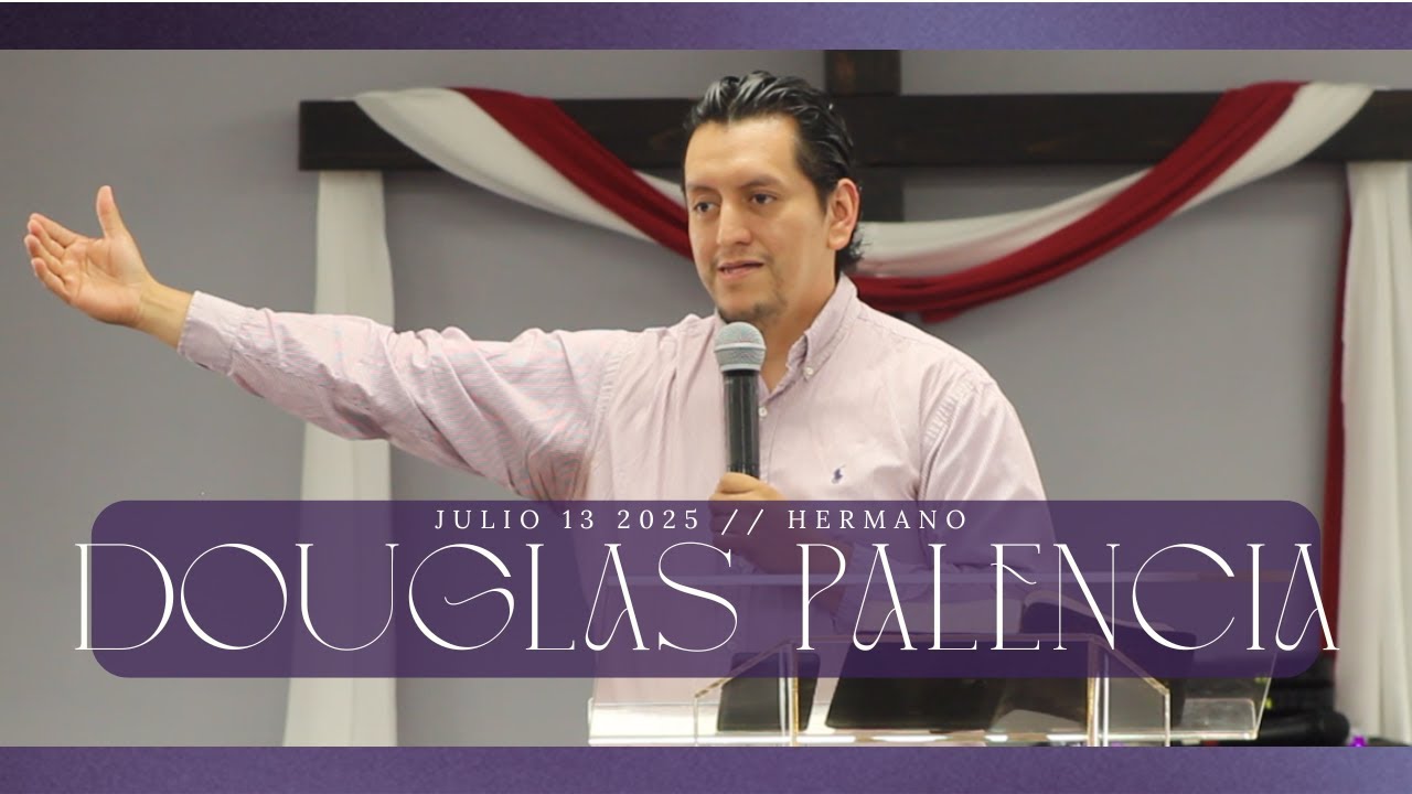 Predicas Julio 2025 // Douglas Palencia // Iglesia Viviendo Por La Fe ...