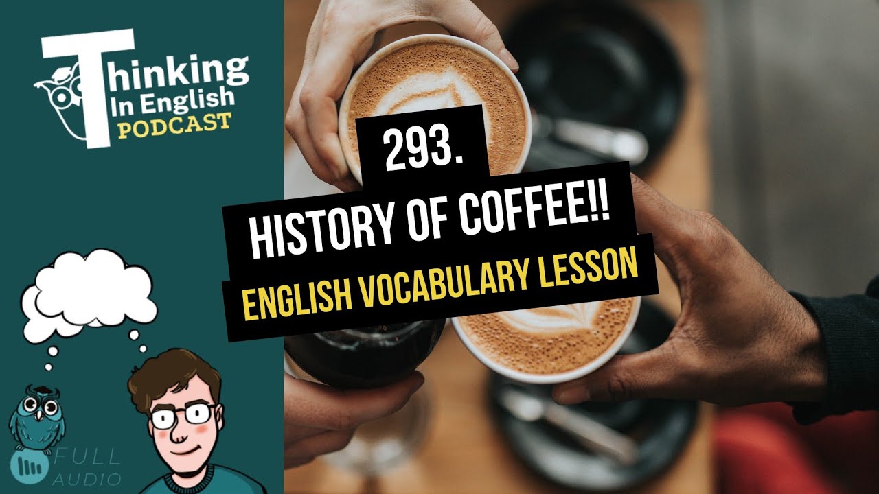 293. History of Coffee! (English Vocabulary Lesson) - YouTube