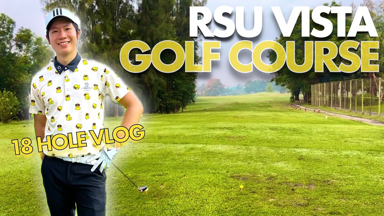 ใครบอกออกรอบวันหยุดแพง มาดูกันกับ RSU VISTA GOLF COURSE || 18 HOLES ...