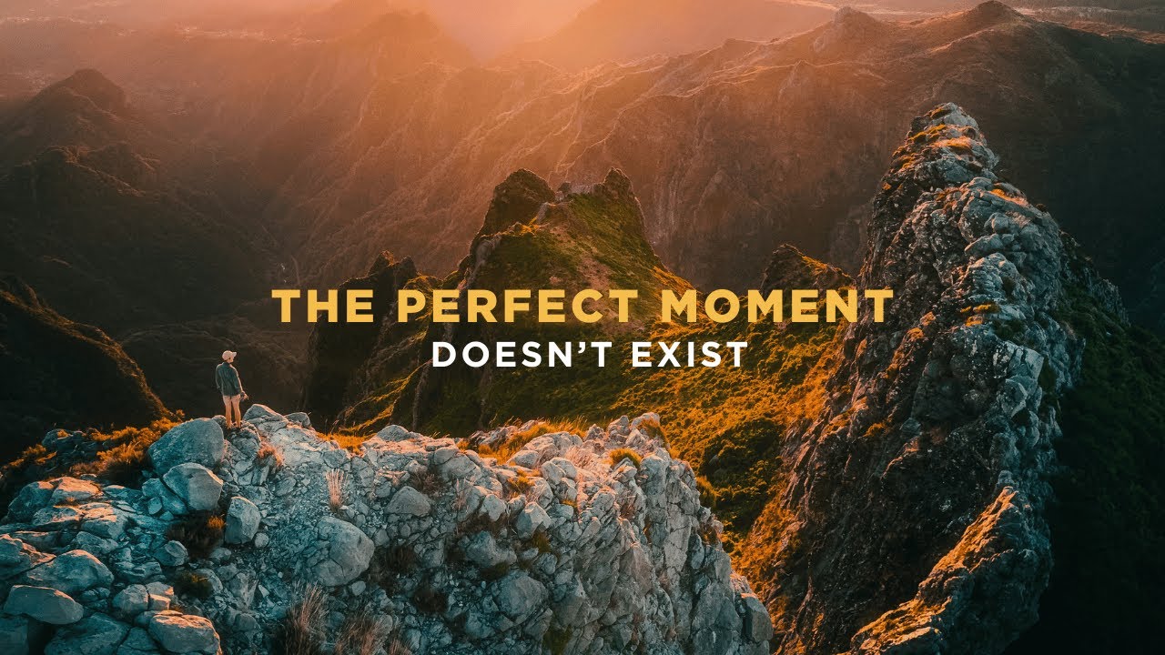 The perfect moment doesn't exist - YouTube