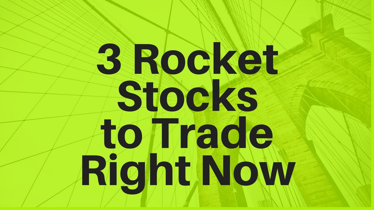 3 Rocket Stocks To Trade Right Now - YouTube