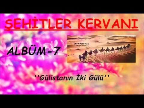 ŞEHİTLER KERVANI |  GÜLİSTANIN İKİ GÜLÜ