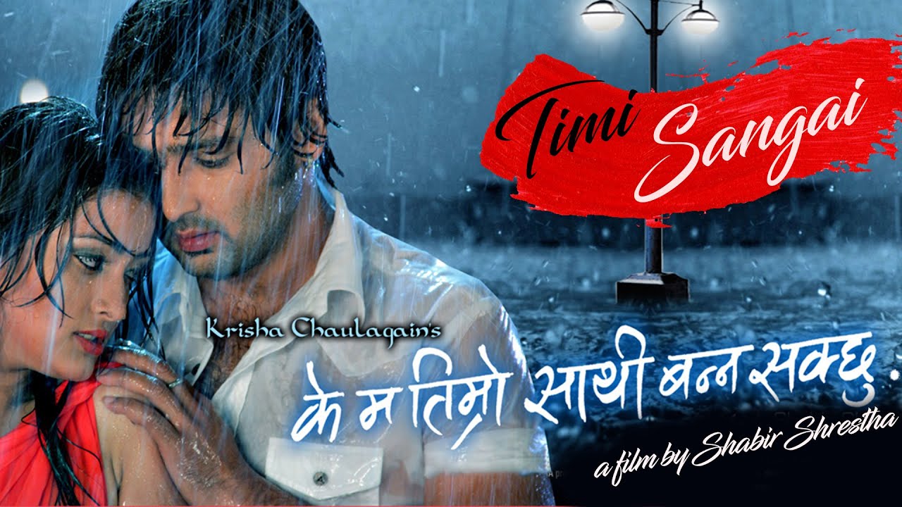 Timi Sangai - K Ma Timro Sathi Banna Sakachu Movie Song || Aryan Sigdel ...