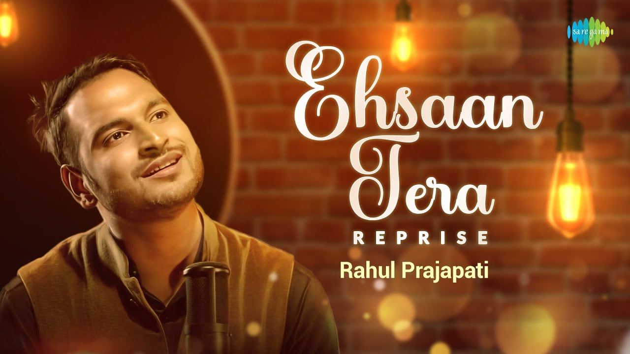 Ehsan Tera Hoga Mujh Par - Reprise | Rahul Prajapati | Hindi Cover Song ...
