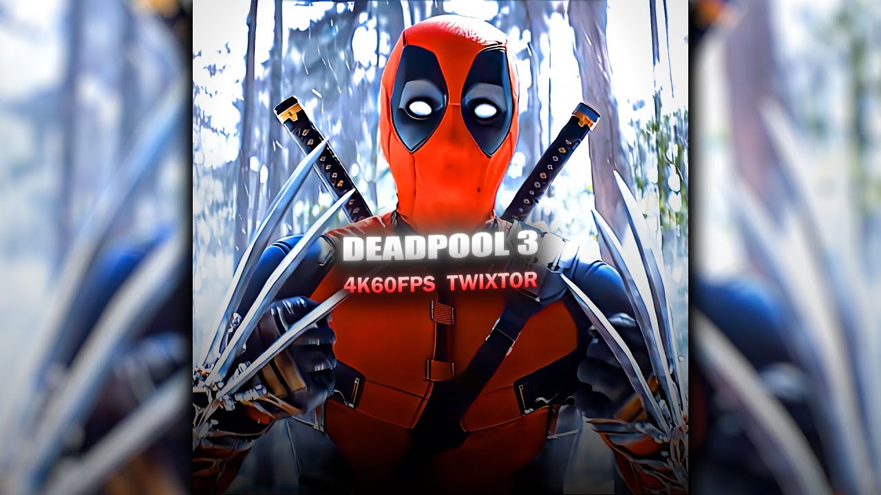 DEADPOOL 3 | THEATRE PRINT | 4K60FPS TWIXTOR | FREE CLIPS - YouTube