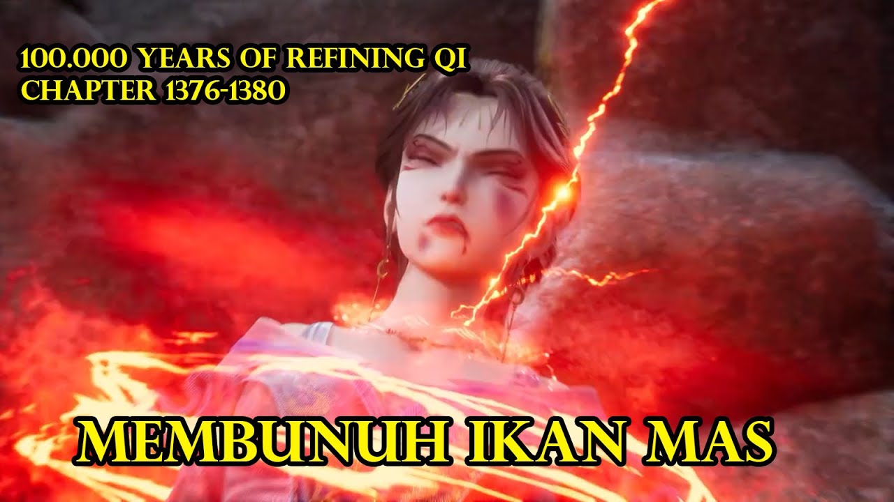 100 000 YEARS OF REFINING QI 1376-1380, MEMBUNUH IKAN MAS - YouTube