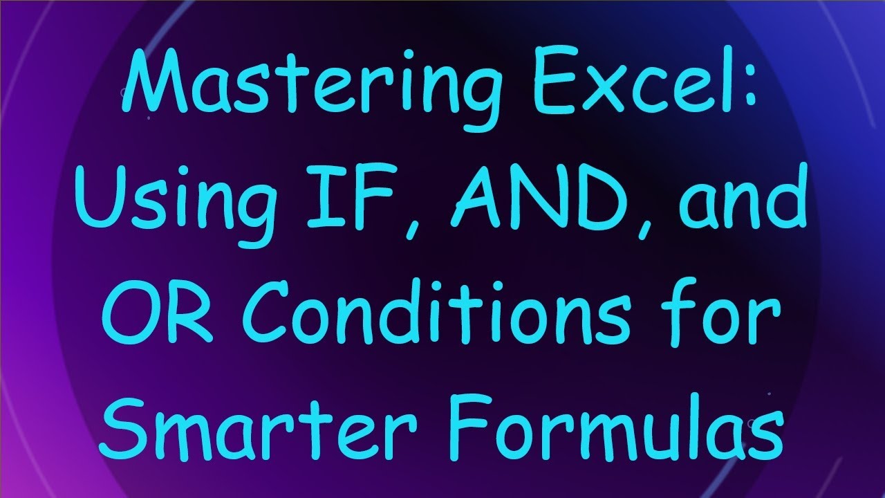Mastering Excel: Using IF, AND, and OR Conditions for Smarter Formulas ...