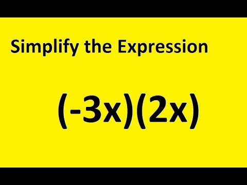Simplify the expression (-3x)(2x) - YouTube