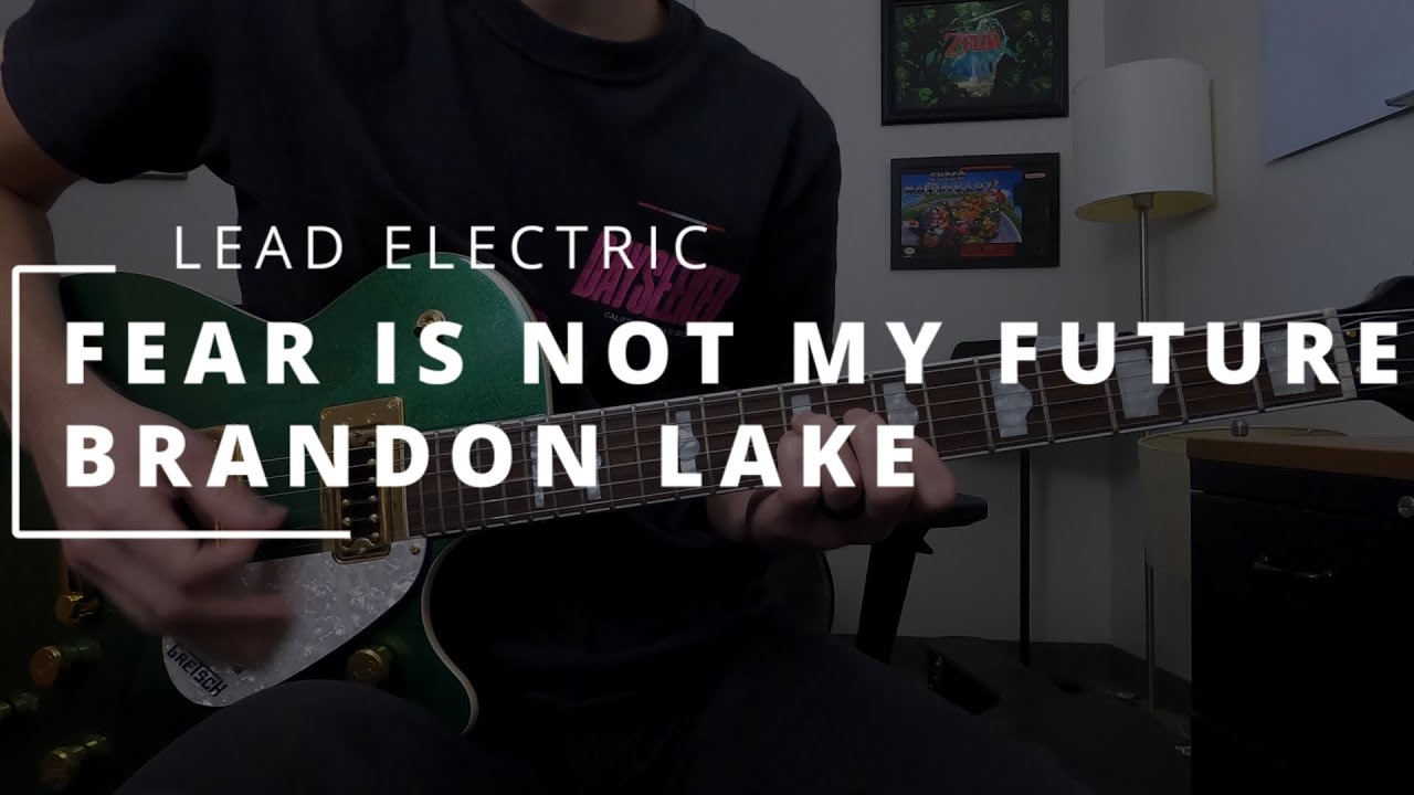 Fear Is Not My Future - Brandon Lake || LEAD ELECTRIC + HELIX - YouTube