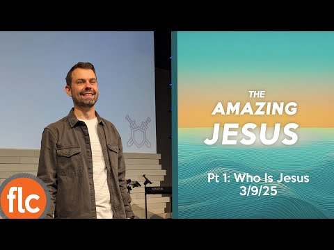 The Amazing Jesus Pt.1 - Who Is Jesus (3/9/25) - YouTube