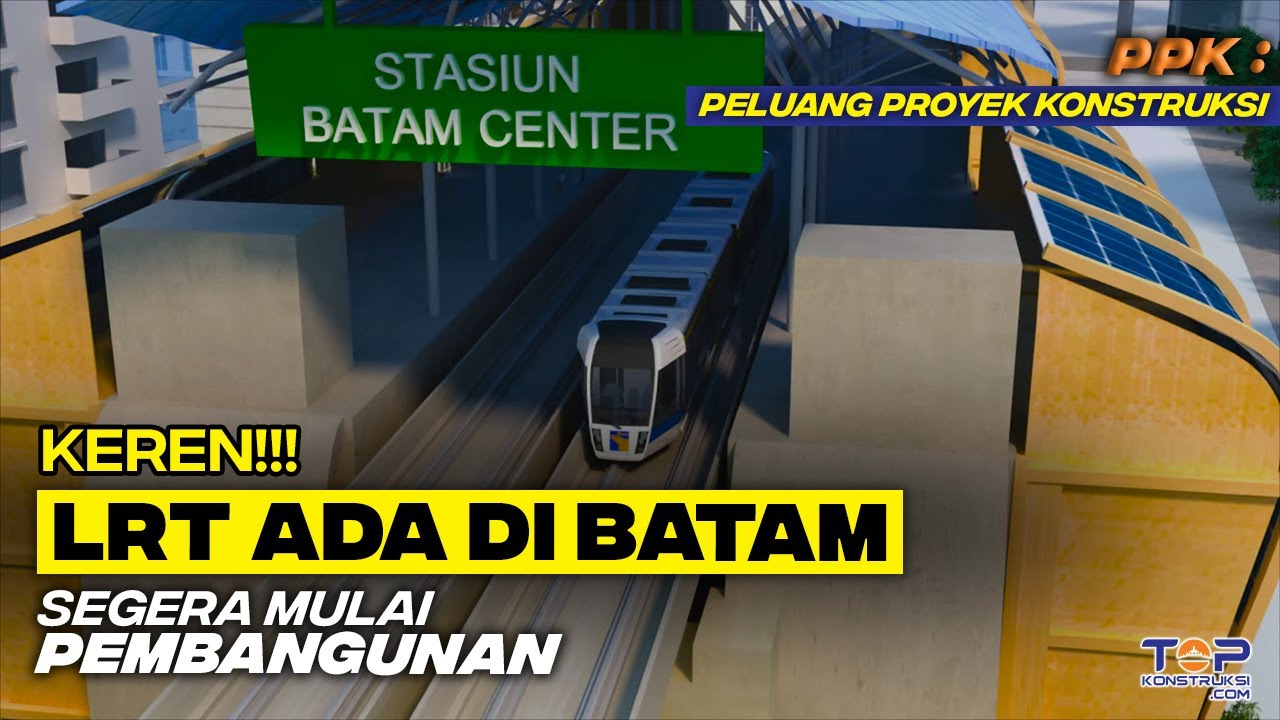 MANTAP ! Perencanaan Pembangunan LRT BATAM Senilai Rp12,9 Triliun Akan ...