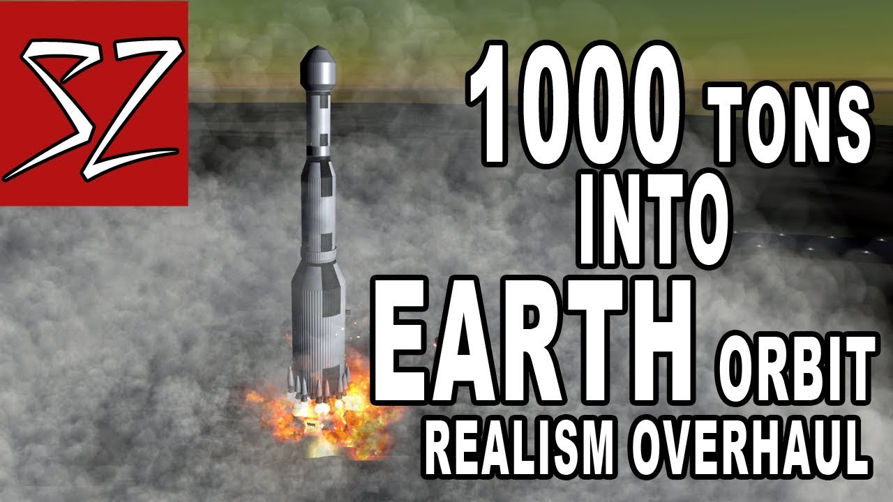 1000 tons to EARTH orbit - THINGS GET REAL(ism overhaul) - Kerbal Space ...