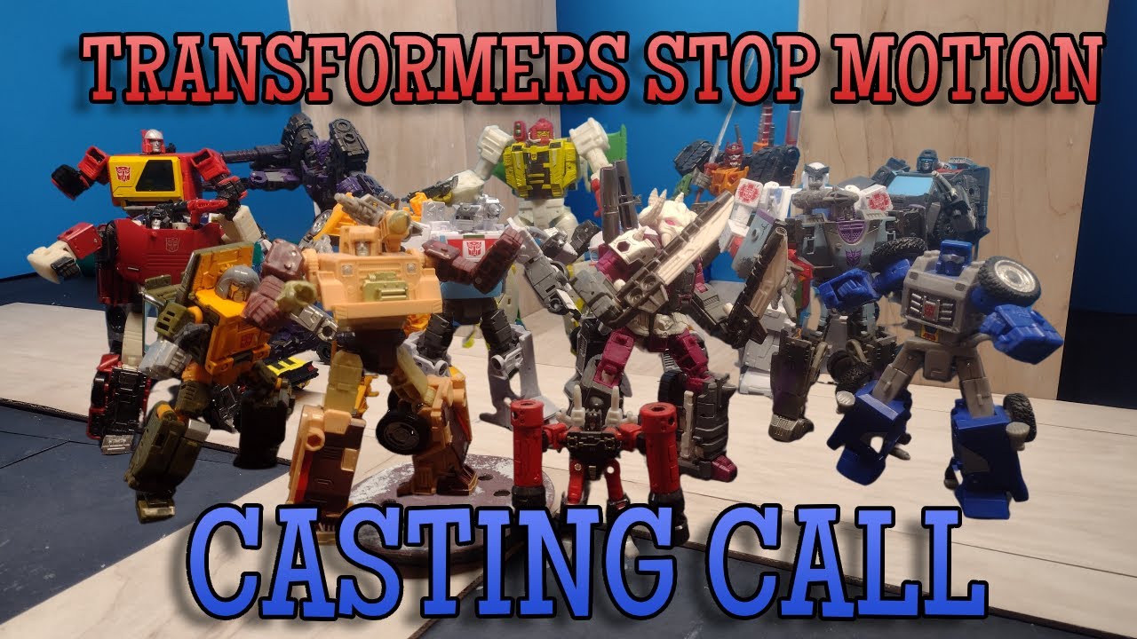 TRANSFORMERS Stop Motion CASTING CALL! For Future Projects! (Stop ...