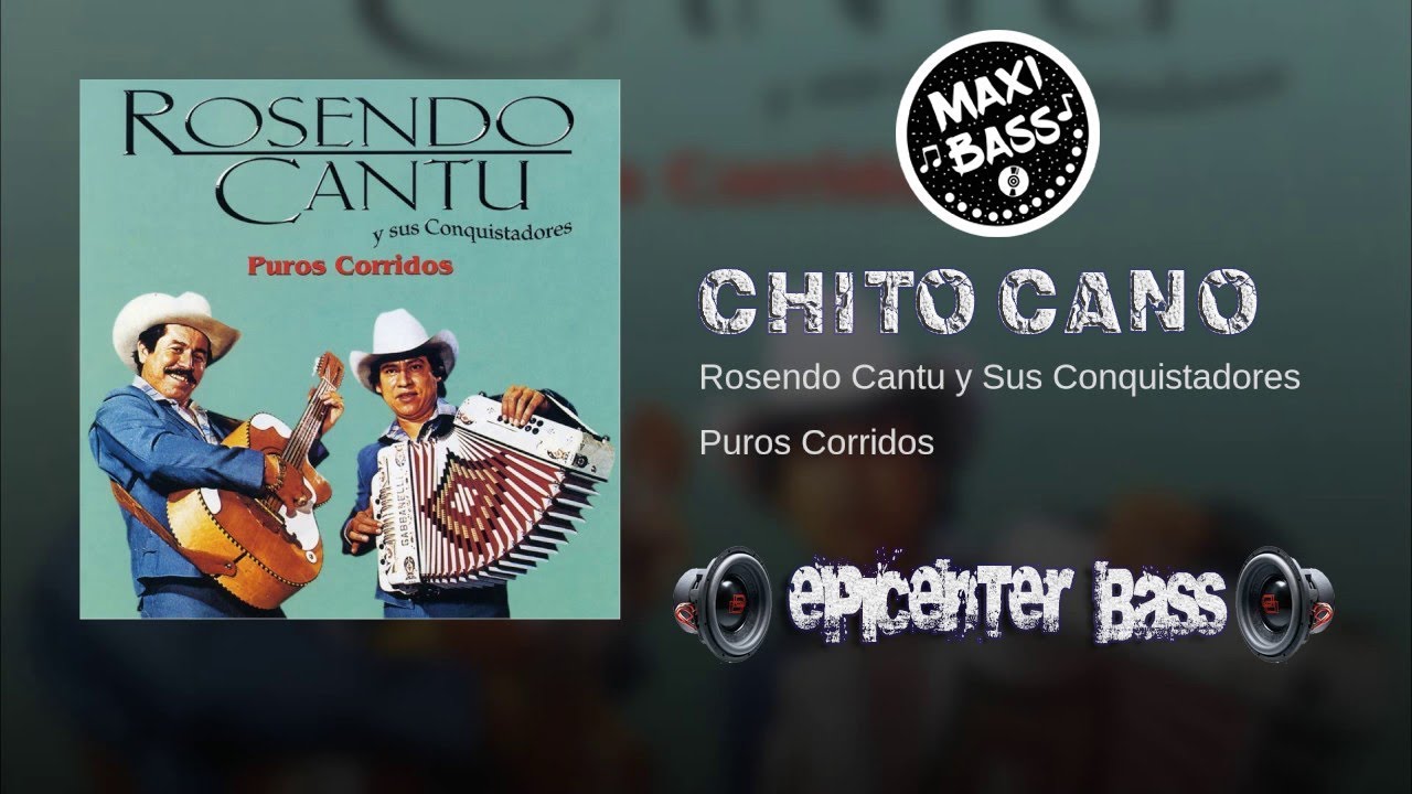 El Corrido Del Chito Cano- Rosendo Cantu - EPICENTER BASS - YouTube