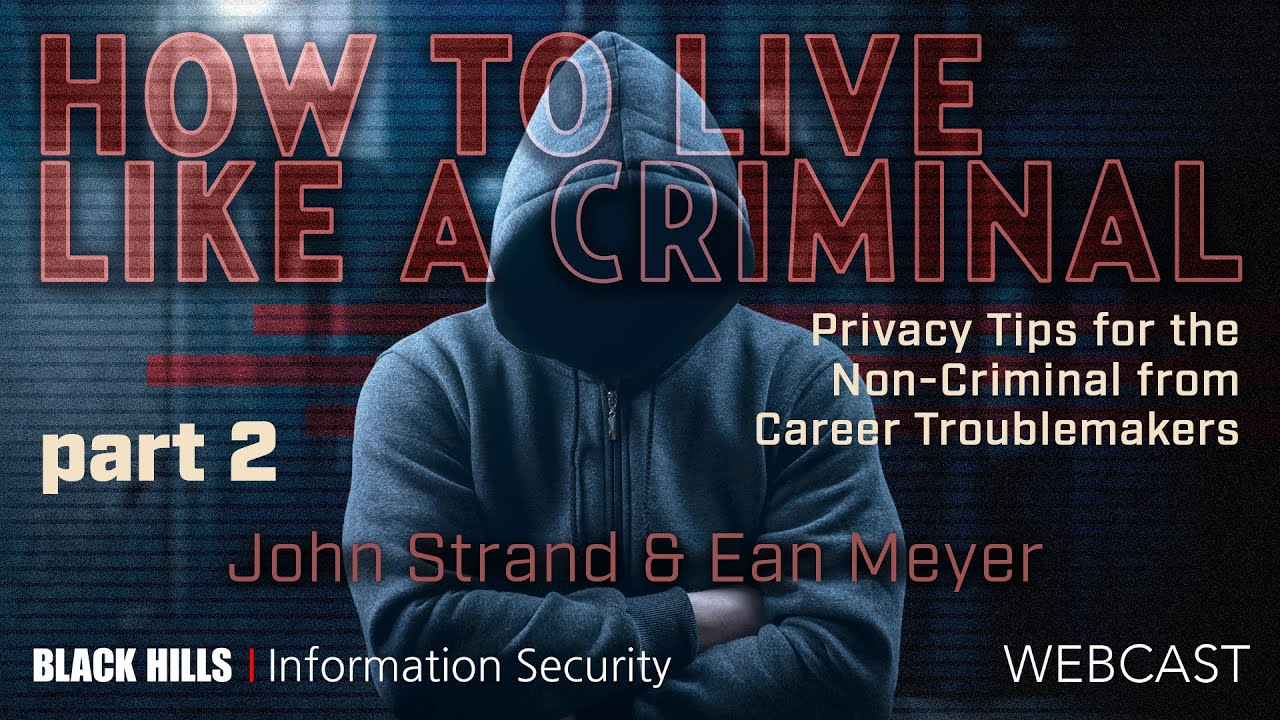 Part 2-How to Live like a Criminal - Privacy Tips for the Non-Criminal ...