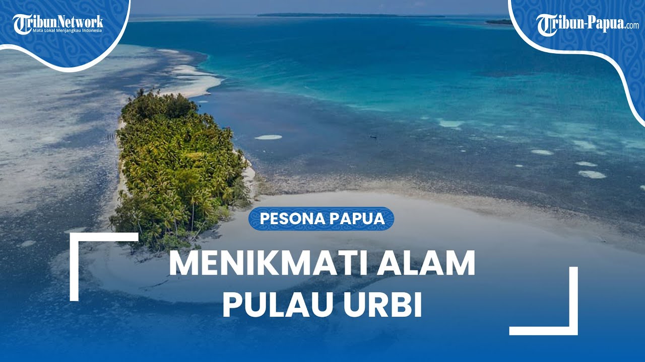 Menikmati Indahnya Alam Pulau Urbi di Biak Numfor, Ada Pasir Timbul dan ...