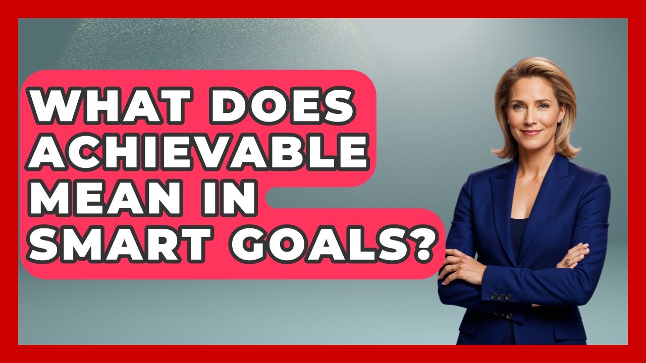 What Does Achievable Mean In SMART Goals? - Job Success Network - YouTube