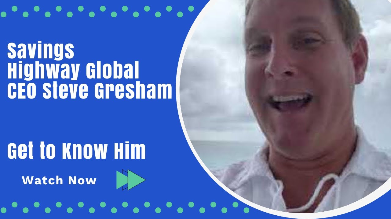 Savings Highway Global CEO Steve Gresham - Get To Know Him - YouTube