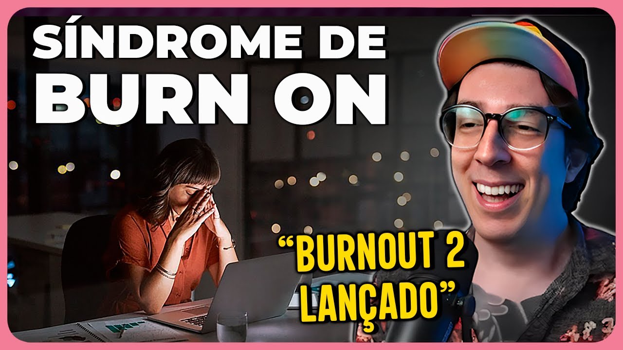 BURN ON: CONHEÇA A NOVA SÍNDROME, PRIMA DO BURNOUT - YouTube