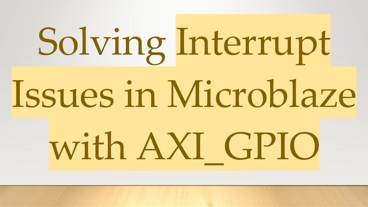 Solving Interrupt Issues in Microblaze with AXI_GPIO - YouTube