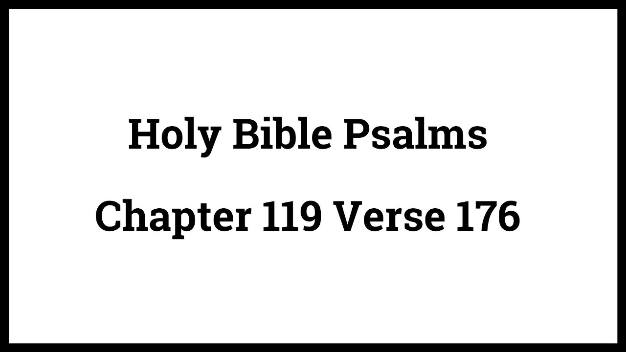 Holy Bible Psalms 119:176 - YouTube