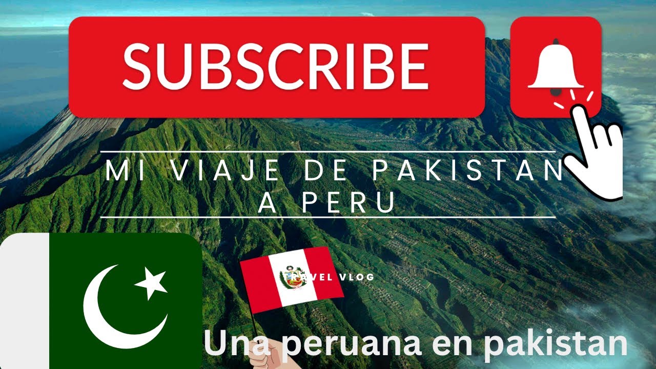 MI VIAGE DE #PAKISTAN A PERU #,HASTA PRONTO PAKISTAN 🇵🇪🇵🇰 - YouTube