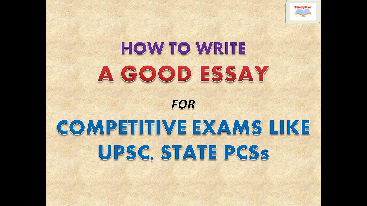 How to Write a Good Essay in Competitive Exams | UPSC, SSC, State PCS ...
