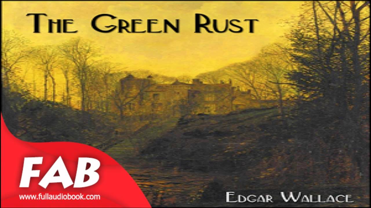 The Green Rust Version 2 Full Audiobook by Edgar WALLACE by General ...
