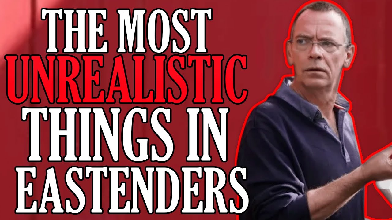These Are THE MOST Unrealistic Things About EastEnders... - YouTube