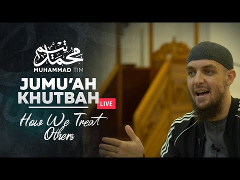Jumu'ah Khutbah | 09.10.20 | How We Treat Others | Muhammad Tim Humble