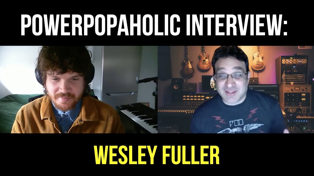 Wesley Fuller | Power Popaholic interview - YouTube