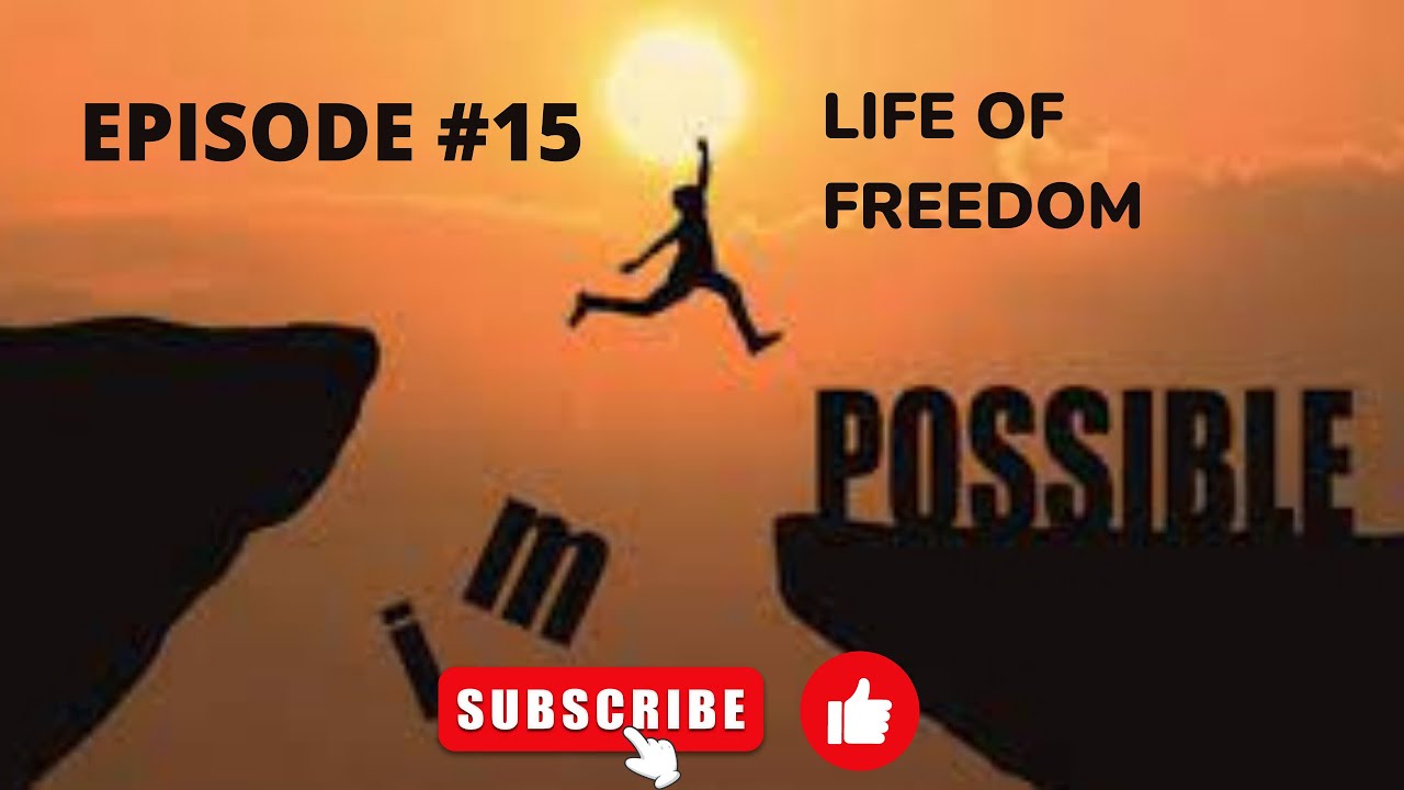 Episode 15: Life of freedom - YouTube