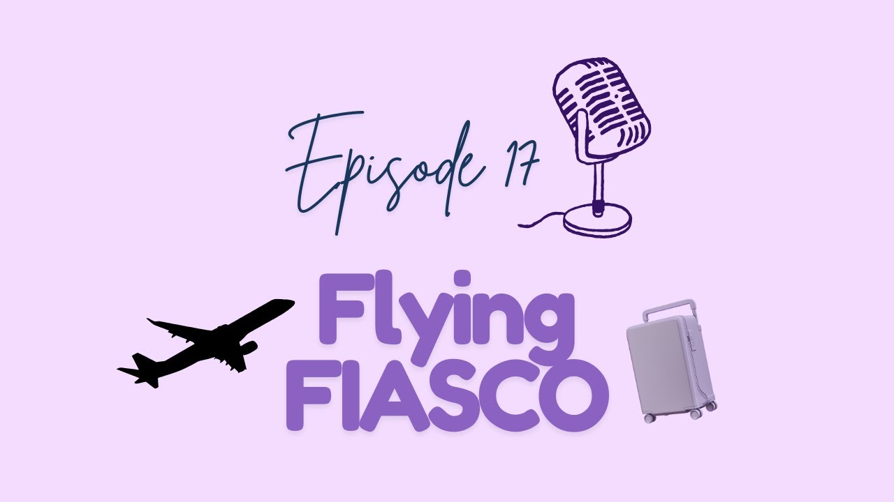 Episode 17- Flying FIASCO - YouTube