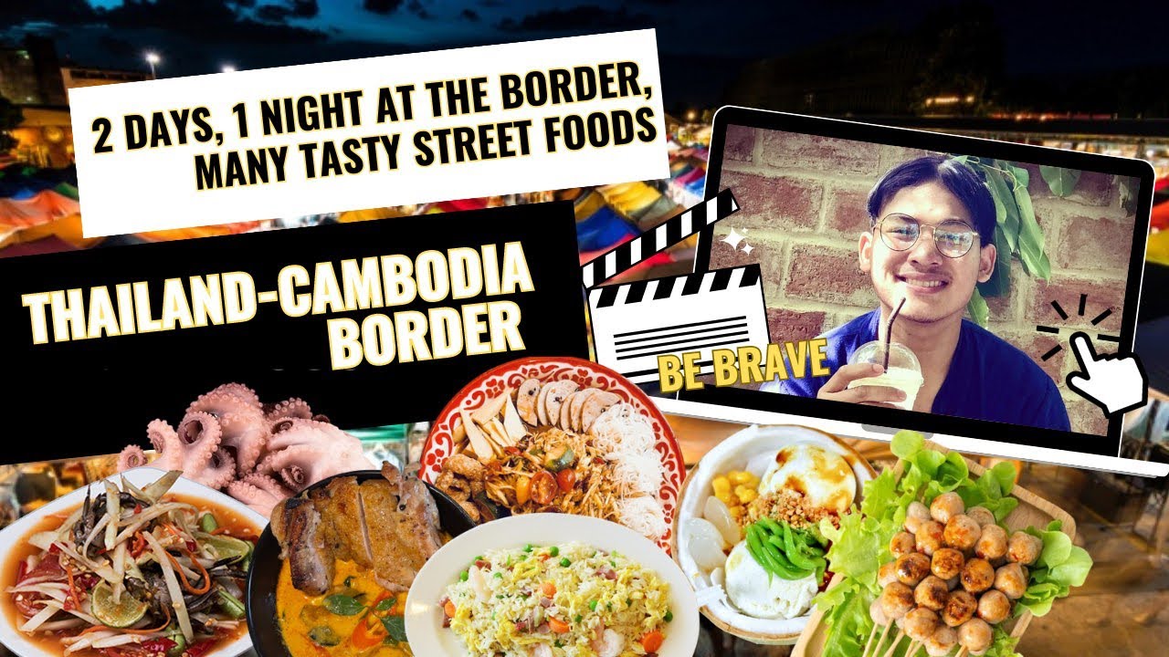 Two Days, One Night At Cambodia-Thailand Border | Many Delicious Street ...