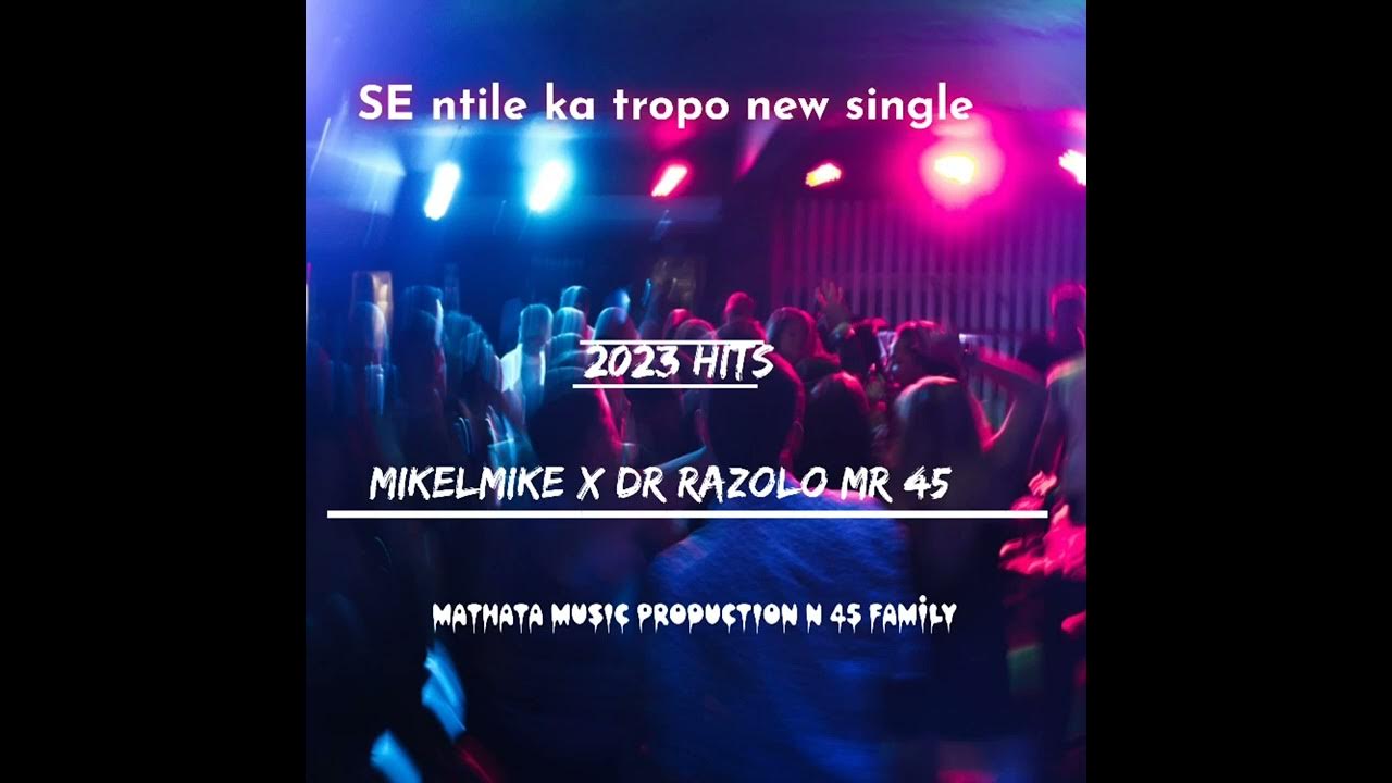 SE NTILE KA TROPO = New song Mikelmike x Dr Razolo Mr 45 - YouTube