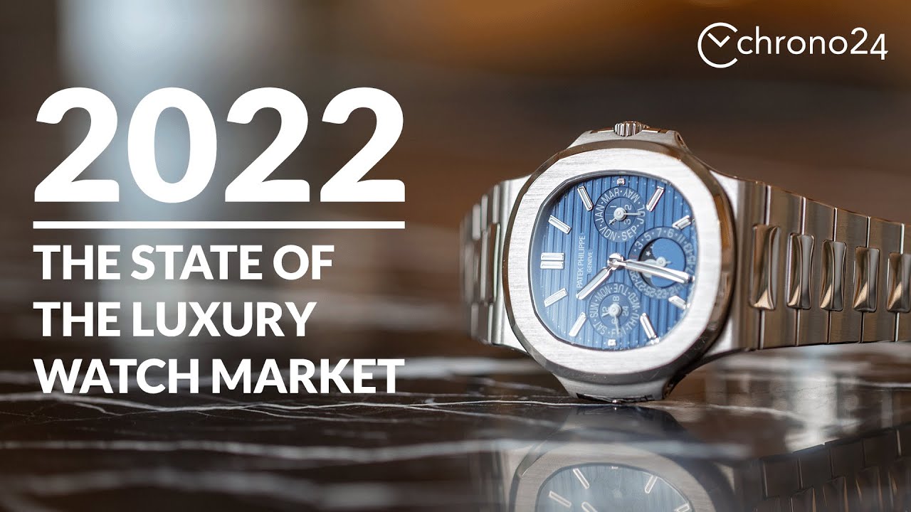 The State of the Luxury Watch Market in 2022: An Overview - YouTube