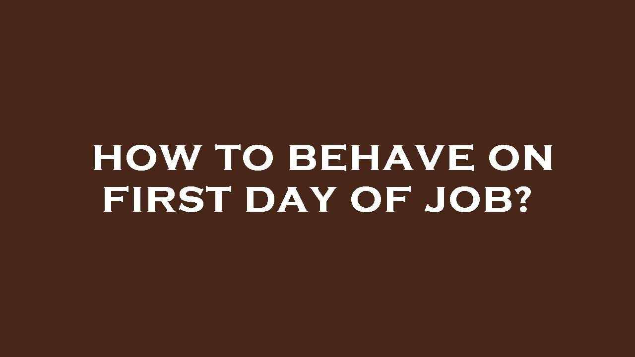 How to behave on first day of job? - YouTube