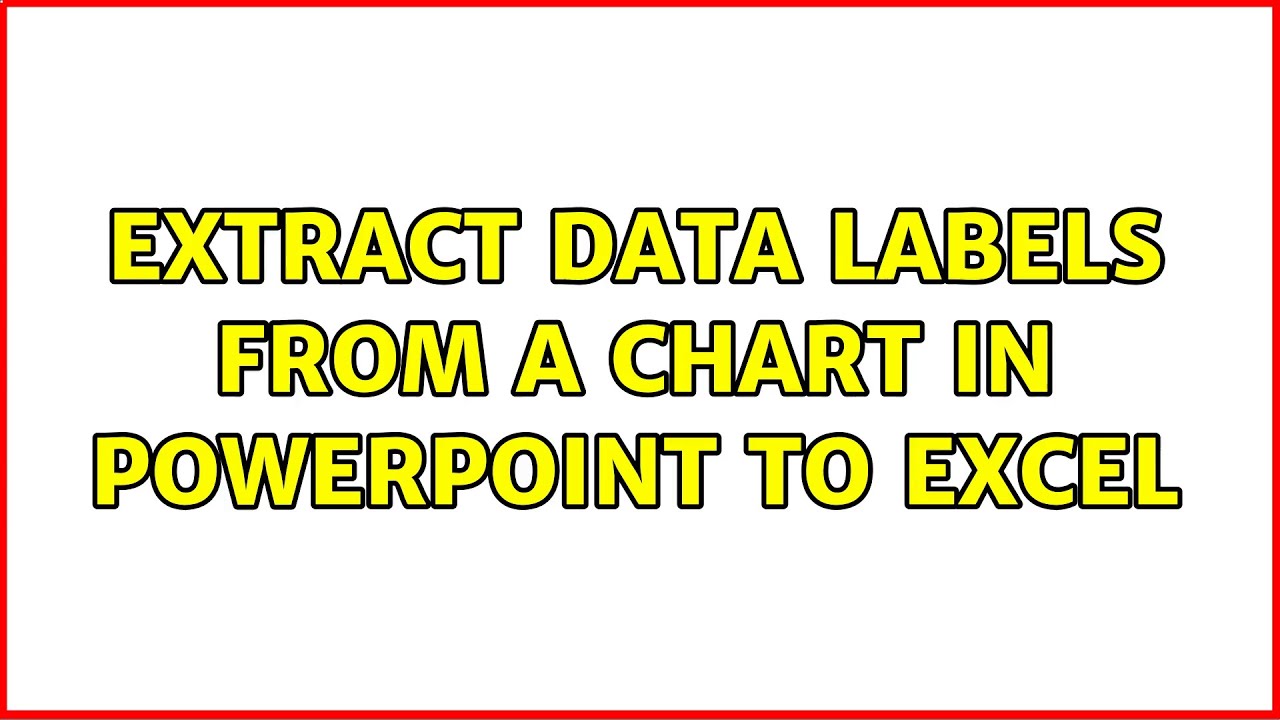 Extract Data Labels From A Chart In PowerPoint To Excel 2 Solutions Extract Data Labels From A Chart In PowerPoint To Excel 2 Solutions
