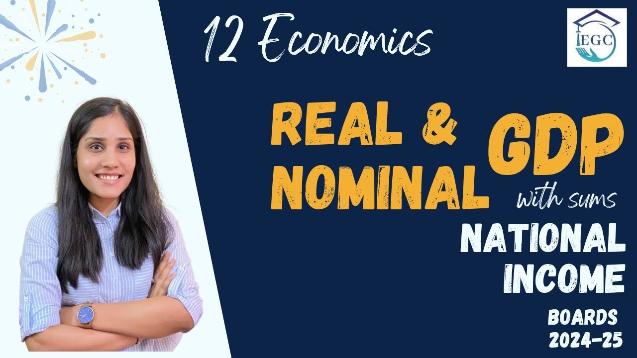 CLASS 12 ECONOMICS CBSE & ISC| REAL GDP, NOMINAL GDP AND GDP DEFLATOR ...
