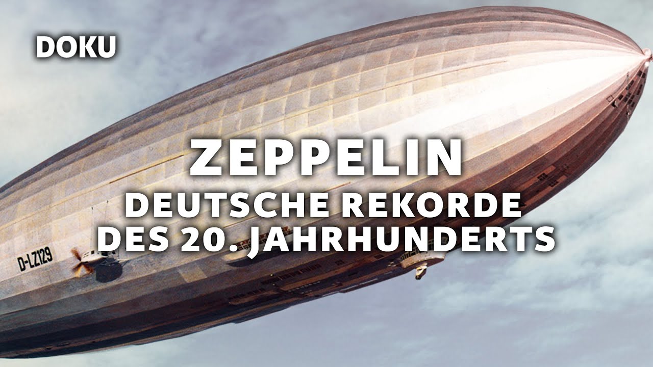 Deutsche Rekorde des 20. Jahrhunderts - Zeppelin - Ein deutscher Traum ...
